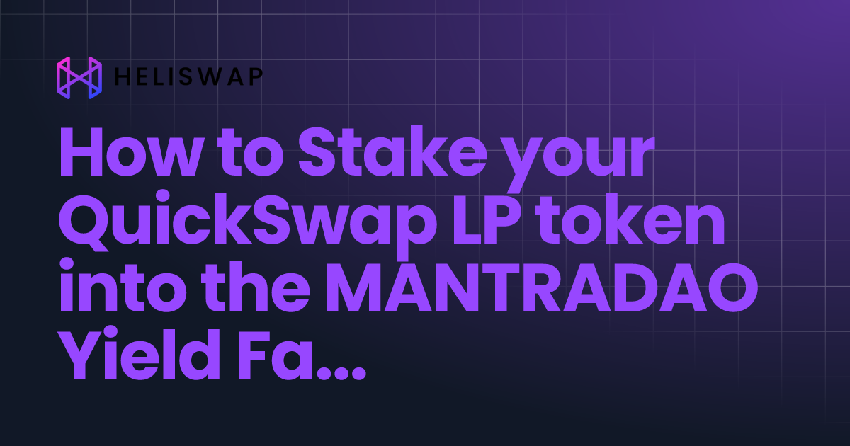 How to Stake your QuickSwap LP token into the MANTRADAO Yield Farm | HeliSwap
