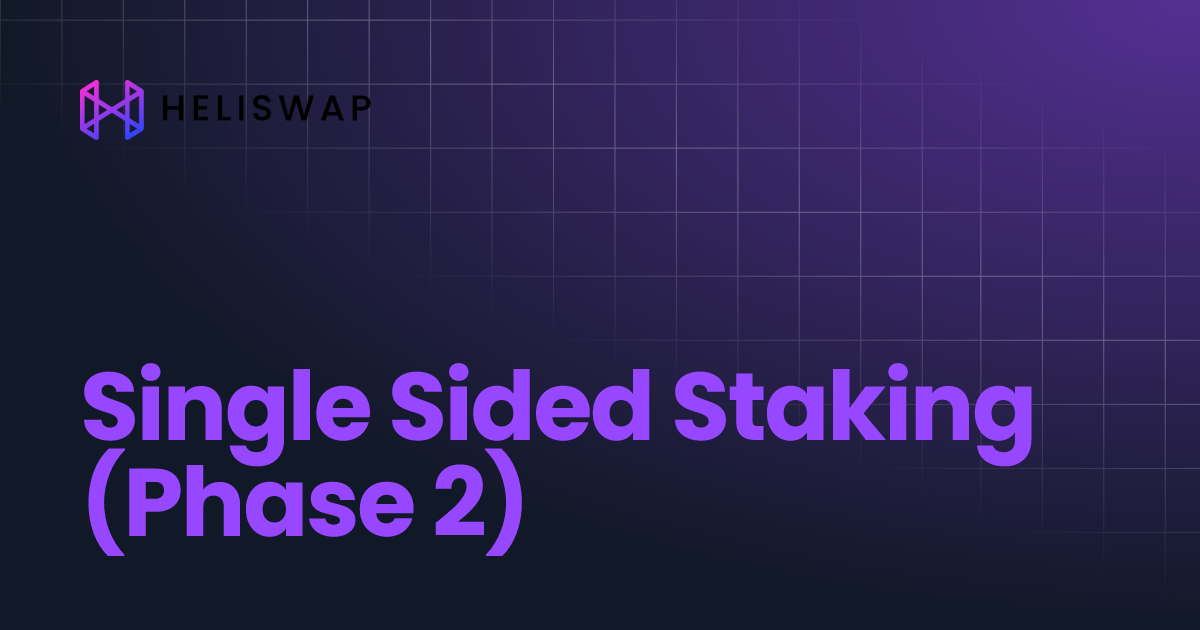 Single Sided Staking (Phase 2) | HeliSwap