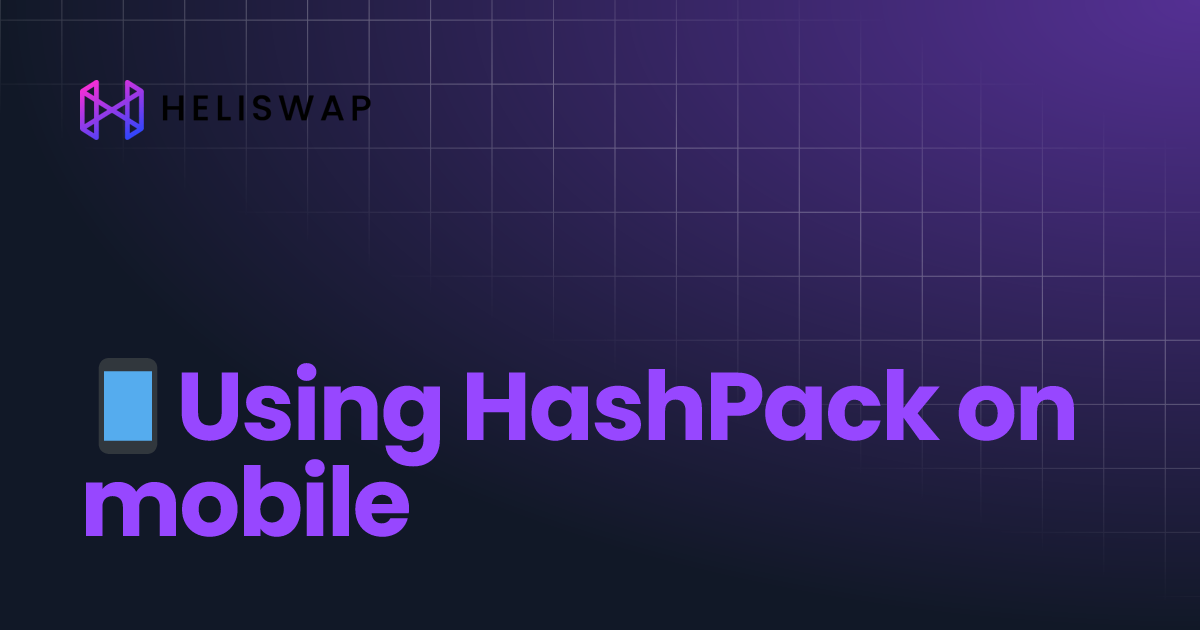 📱Using HashPack on mobile | HeliSwap